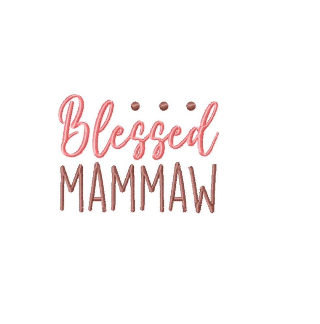 DIGITAL DOWNLOAD EMBROIDERY - Blessed Mammaw - 3 Sizes 4x4 5x7 7x5 ...