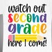 Watch Out Second Grade Here I Come Svg, Second Grade SVG File, First ...