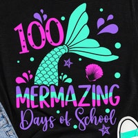 100 Mermazing Days, Mermaid 100 Days of School Svg, 100th Day of School ...