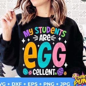 My Students Are Egg-cellent Svg, Eggcellent Svg, Teacher Easter Svg ...