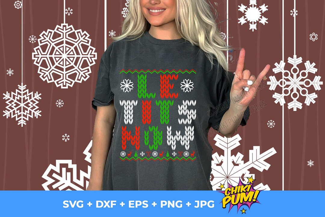 Le Tits Now SVG, Let It Snow Svg, Funny Christmas Svg Png, Funny Christmas Shirt, Ugly Sweater ...