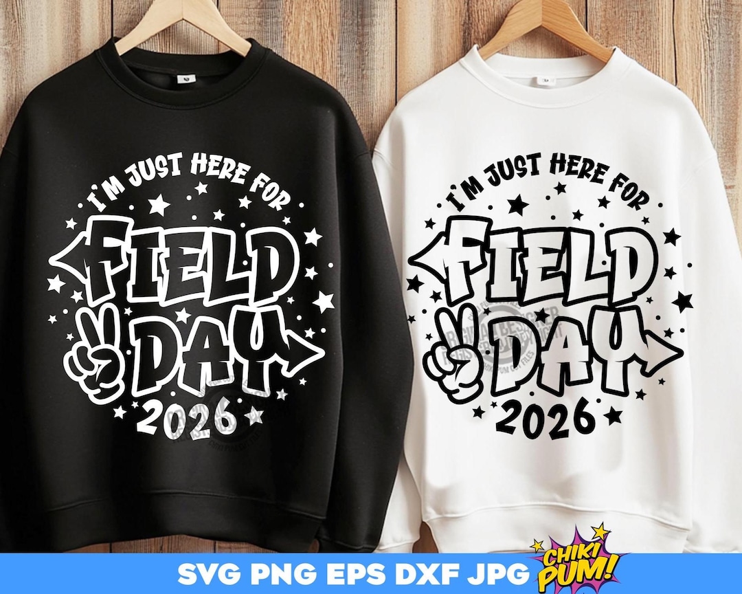 Field Day 2026 SVG PNG: I'm Just Here for Field Day T-shirt Design Cut ...