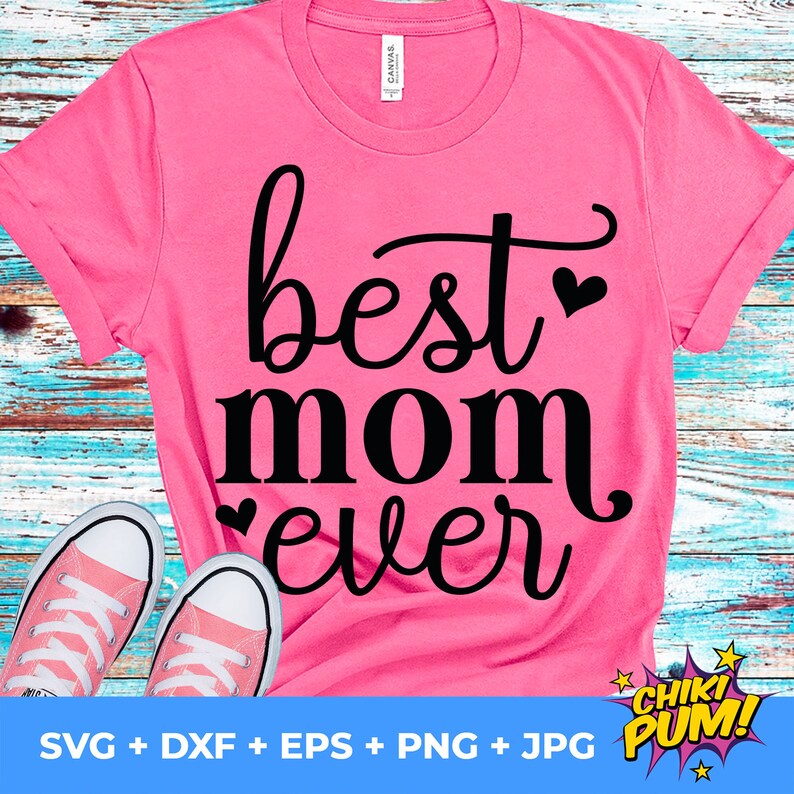 Best Mom Ever Svg Best Mom Svg Best Mom Shirt Svg Svg For Etsy