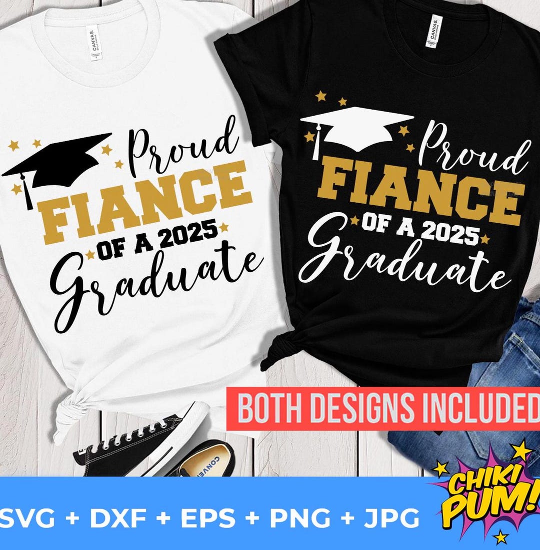 Proud Fiance of a 2025 Graduate SVG, Proud Fiance 2025 Shirt PNG, Class ...