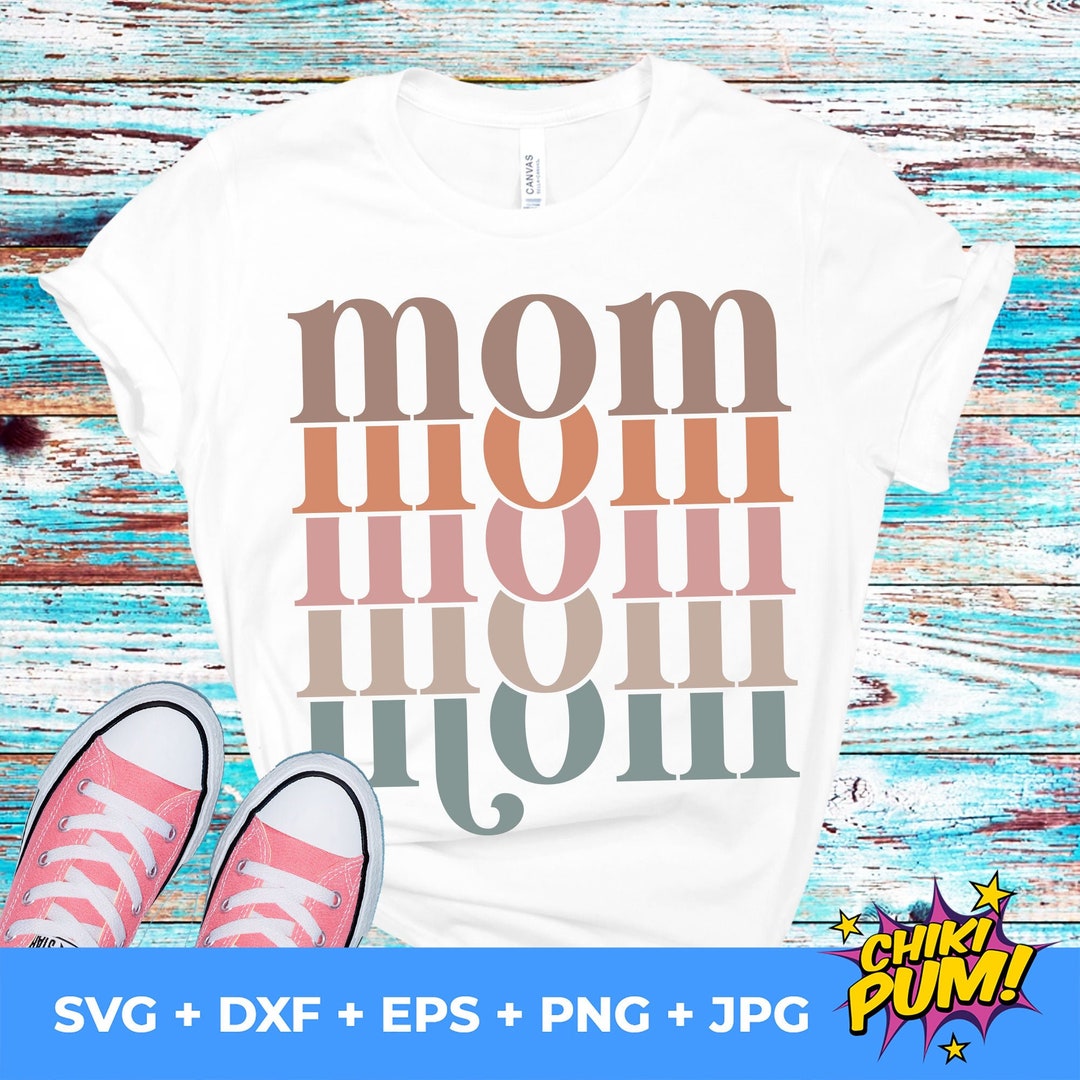 Mom Stacked Svg, Mom Svg, Mom Shirt Svg, Svg for Mom, Svg Files for ...