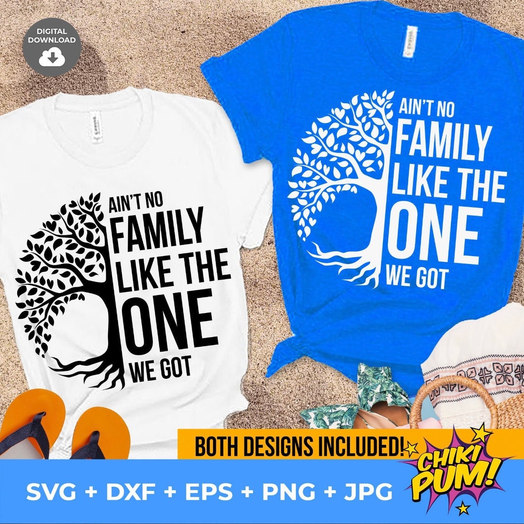 Family Tree SVG PNG: Ain't No Family Like the One We Got (digital ...