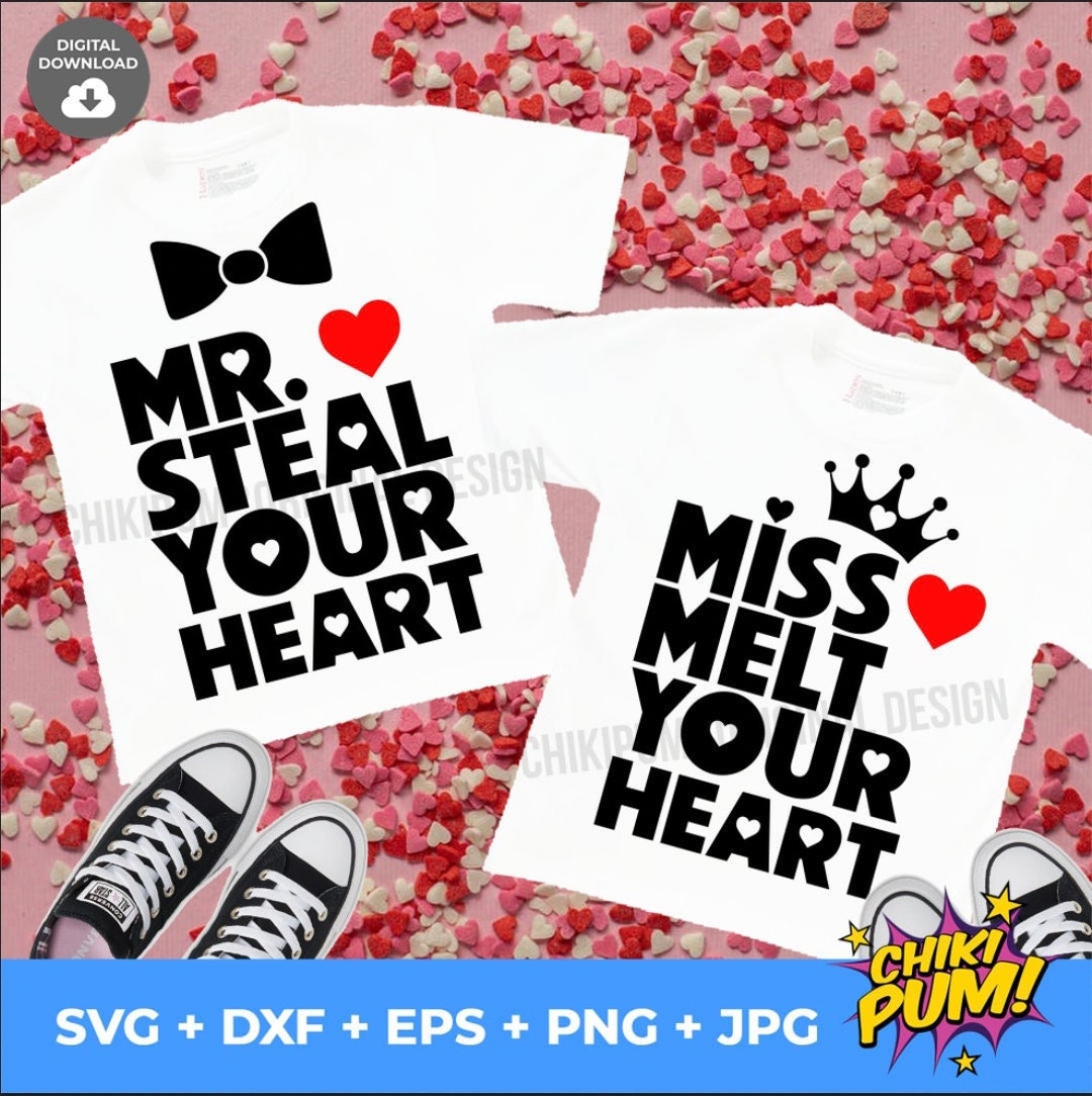 Mr Steal Your Heart Svg Miss Melt Your Heart Svg Valentines Day Svg