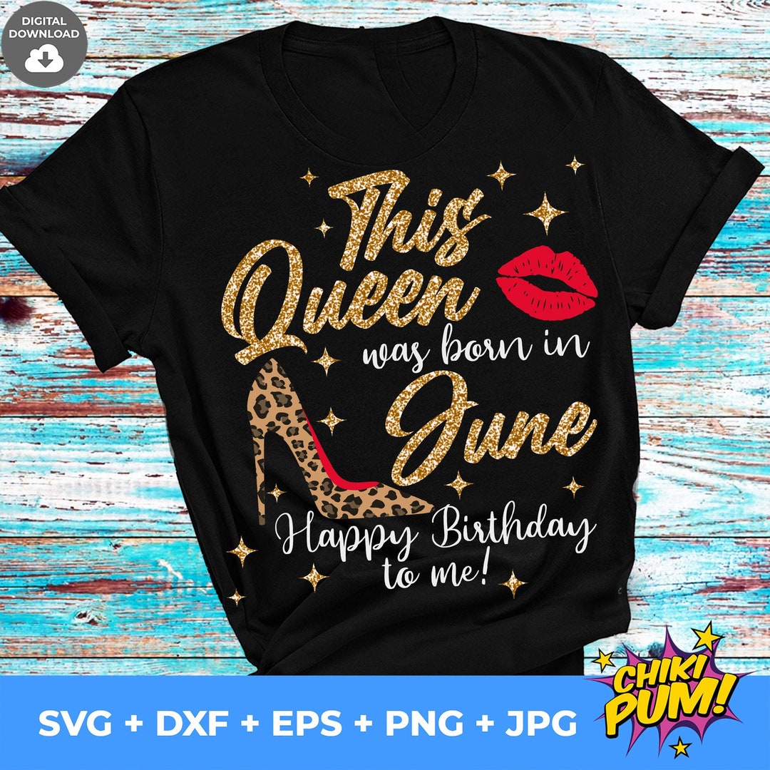 This Queen Was Born in June SVG, Birthday Queen SVG, June Queen SVG - Etsy
