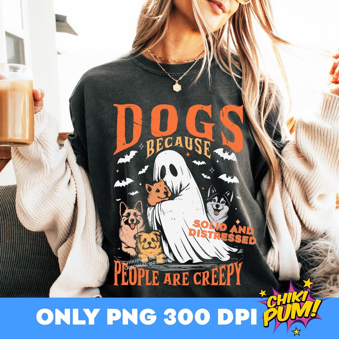 Dogs Because People Are Creepy Png, Vintage Funny Ghost, Halloween Dog ...