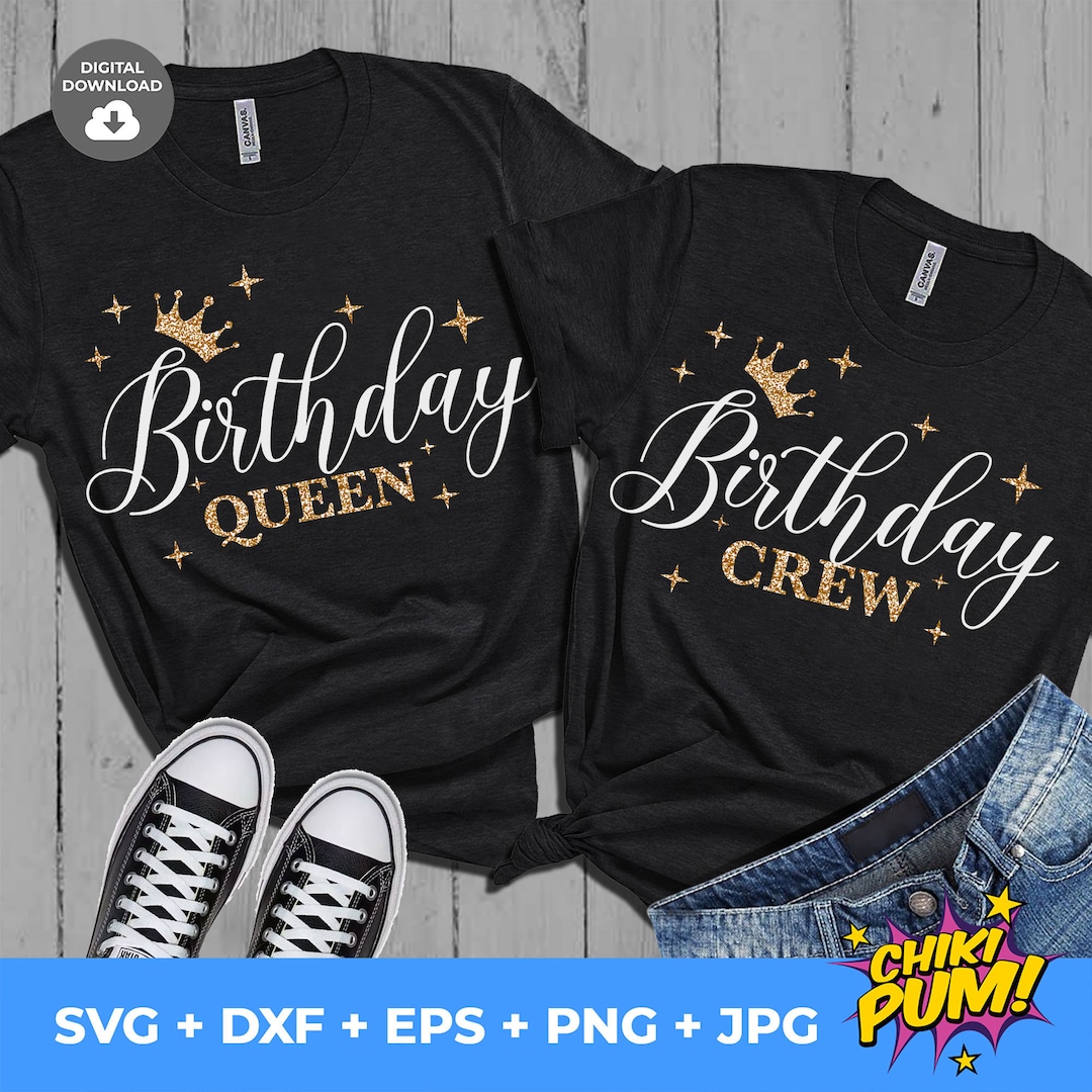 Birthday Queen & Crew SVG PNG Bundle: Matching Shirt Designs Cut Files ...