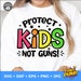 Protect Kids Not Guns Svg Make American Schools Safe Again - Etsy