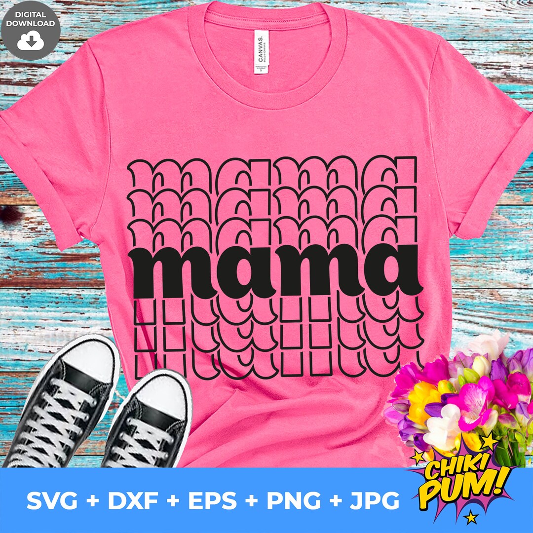 Mama Stacked SVG PNG: Mom Shirt Design Cricut Cut Files (digital ...