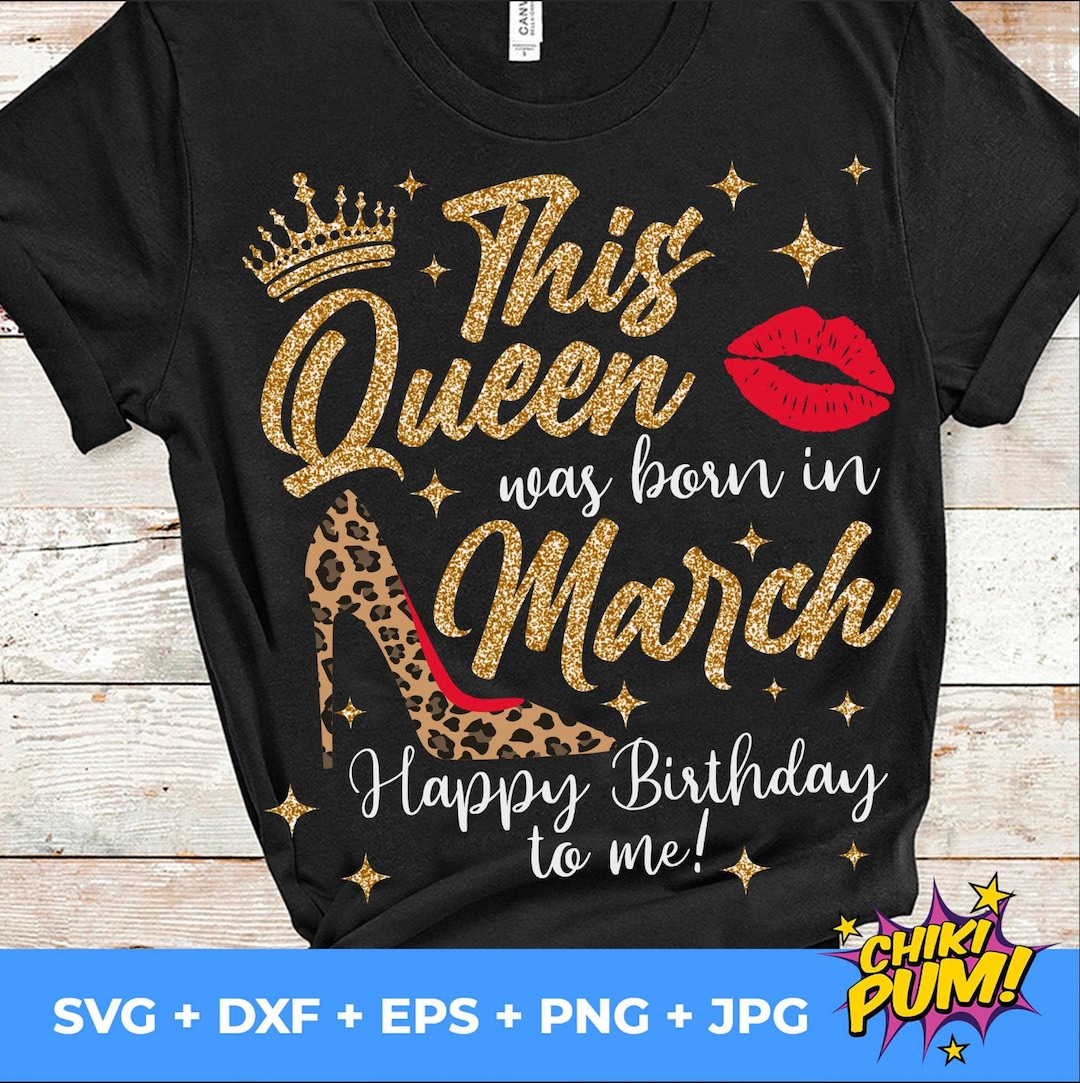 This Queen Was Born in March SVG, Birthday Queen SVG, March Queen SVG ...