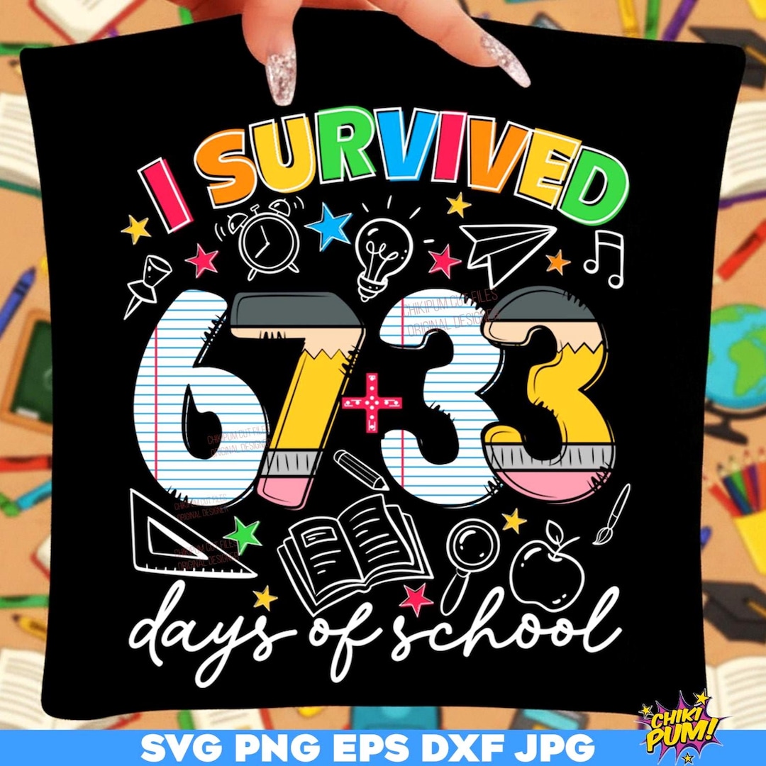 I Survived 67 33 Days of School SVG PNG, 100 Days of School Shirt ...