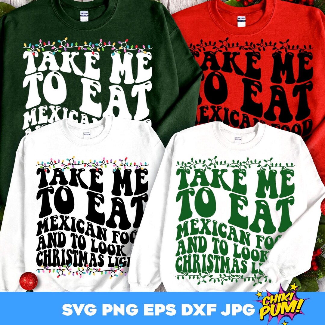 Take Me to Eat Mexican Food and to Look at Christmas Lights SVG PNG ...