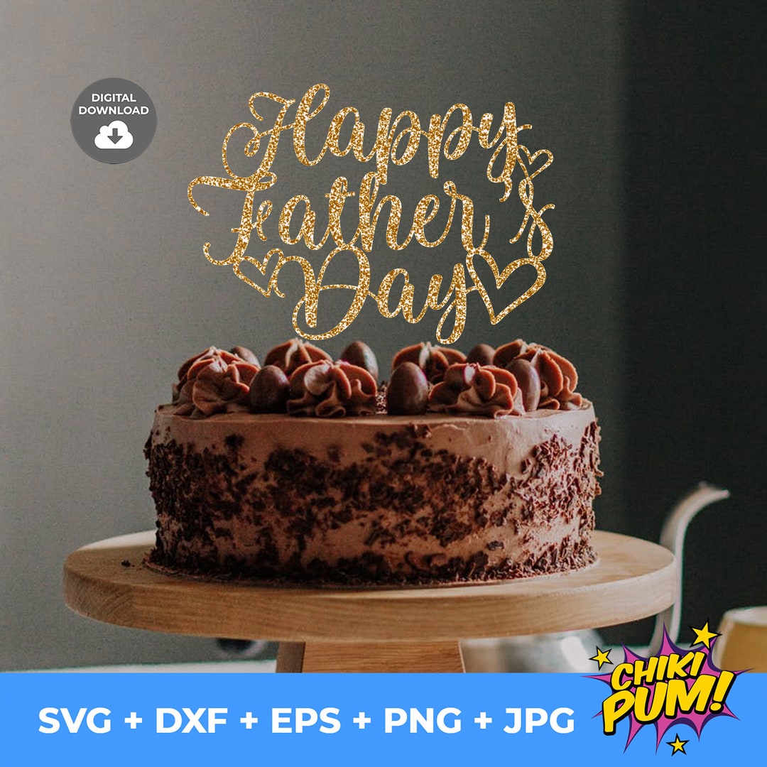 Happy Father's Day Cake Topper SVG PNG: Design Cut Files (digital ...