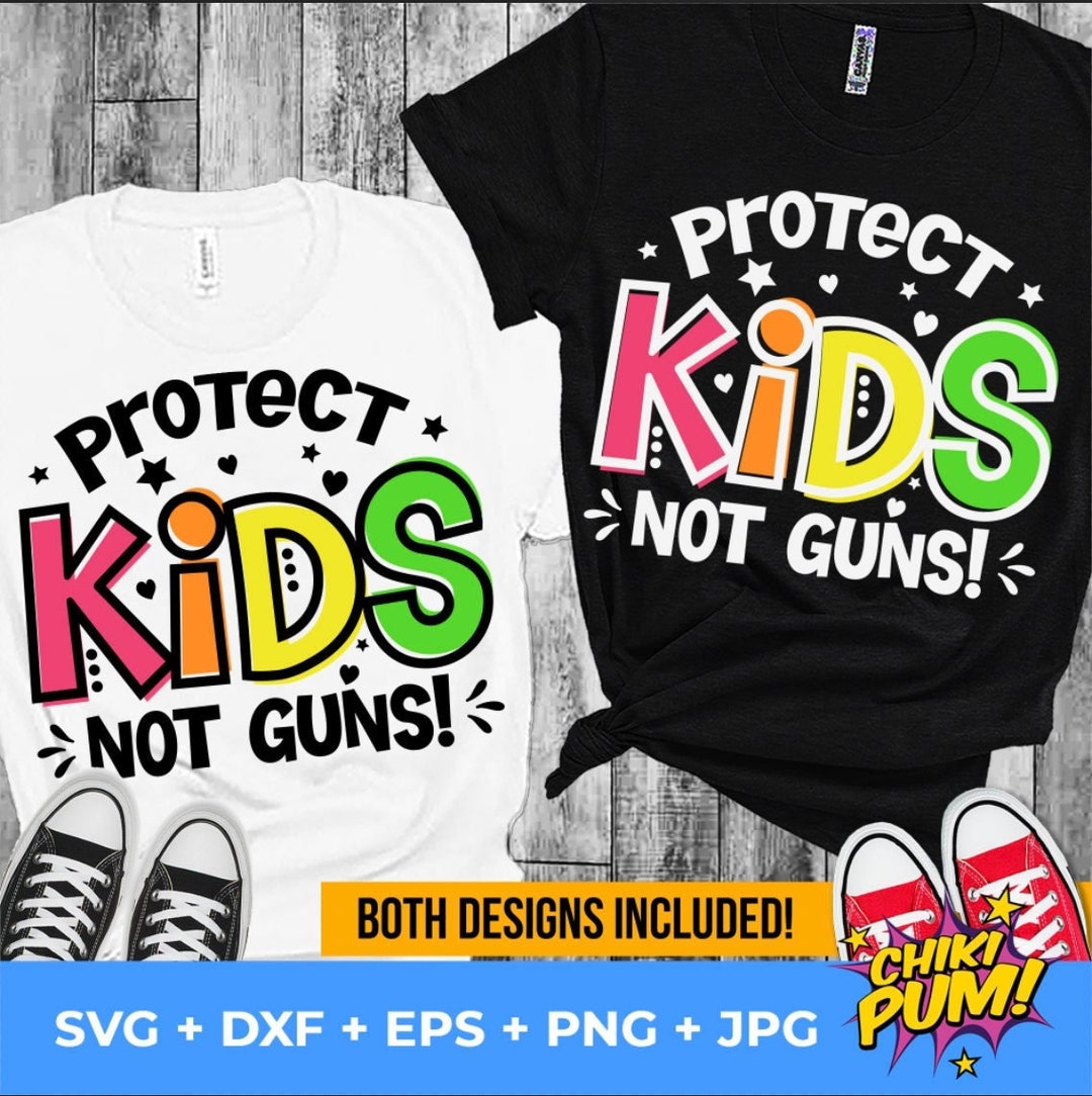 Protect Kids Not Guns Svg, Make American Schools Safe Again, Stop ...