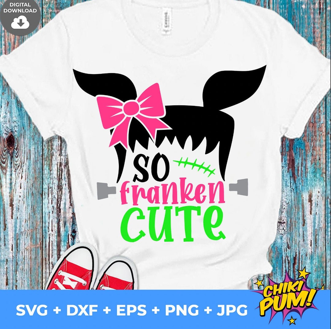 So Franken Cute Svg, Halloween Girl Svg, Miss Frankenstein Svg, Monster ...