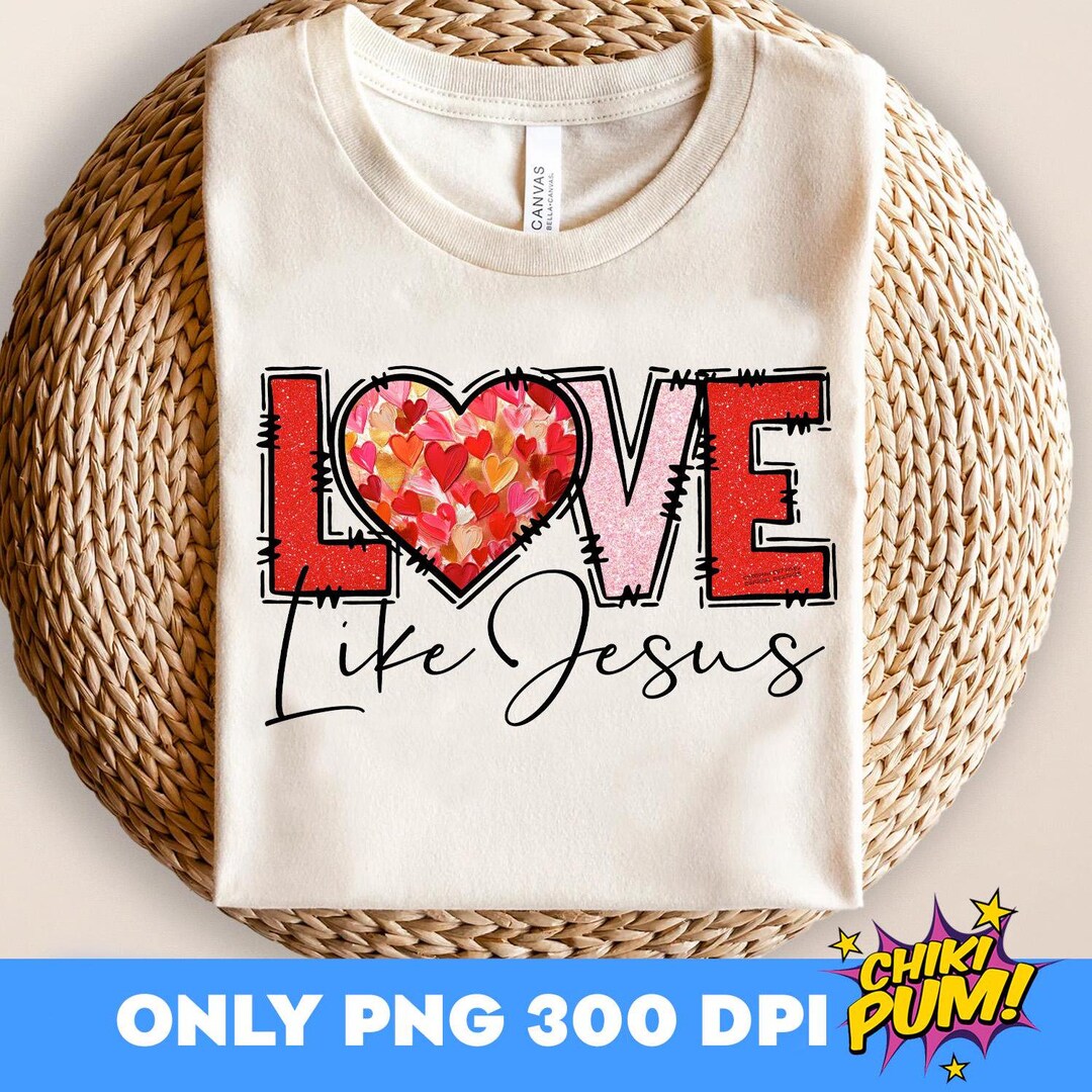 Love Like Jesus Valentine PNG, Valentines Sublimation Design, Bible ...