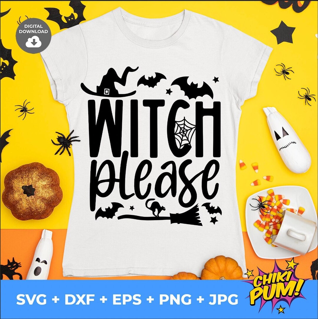 Witch Please SVG PNG: Halloween Shirt Design Cut Files (digital ...