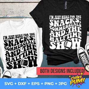 I’m Just Here for the Snacks Svg, Super Bowl Svg, Funny Super Bowl ...