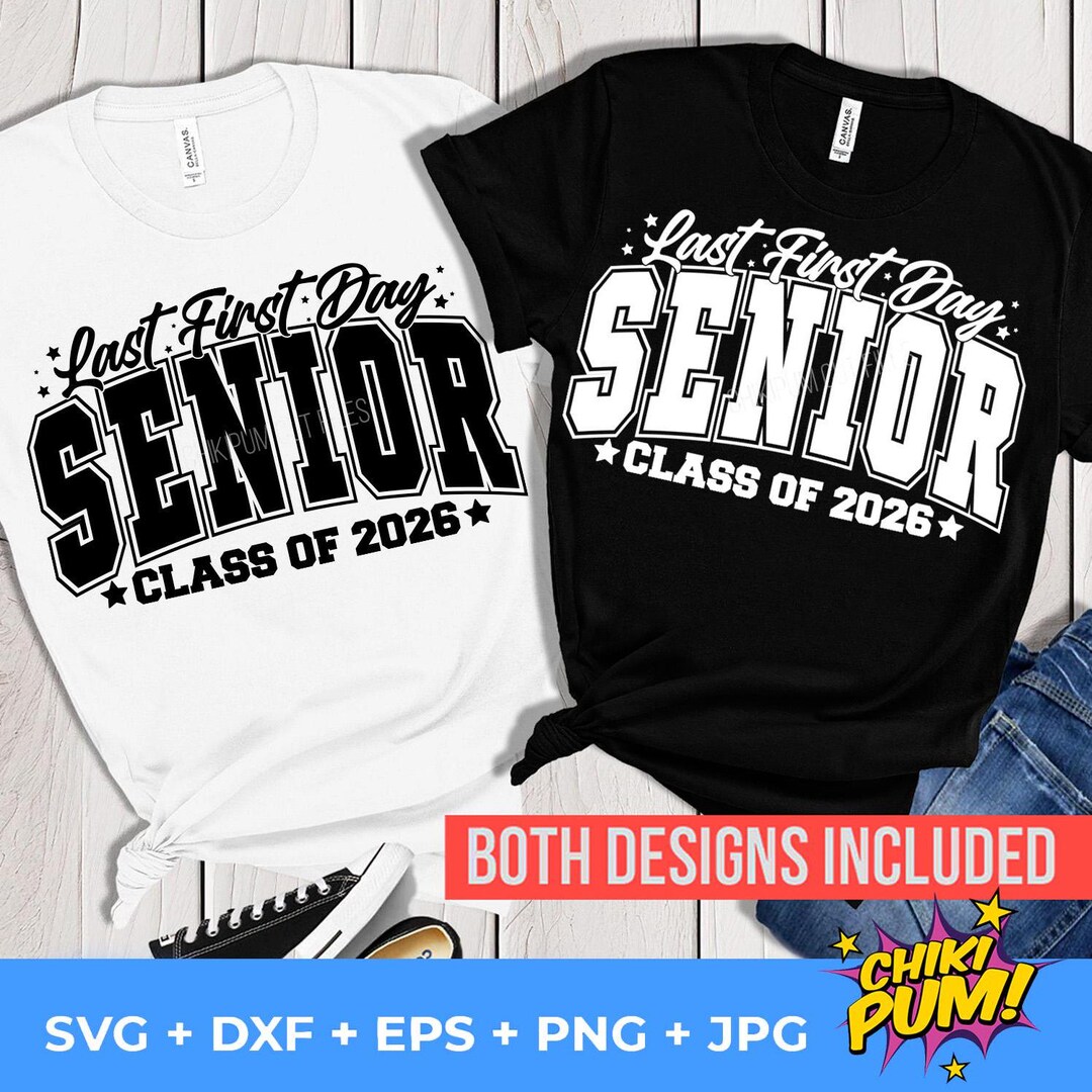 Senior 2026 SVG PNG: Last First Day Shirt Design. Cut Files Cricut ...