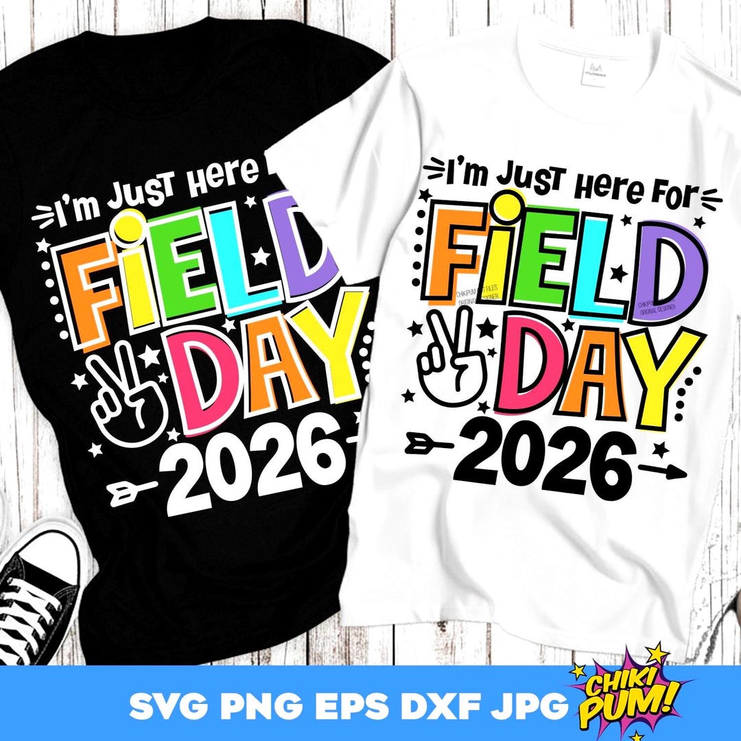 I'm Just Here for Field Day 2026 SVG PNG. School Field Day T-shirt ...
