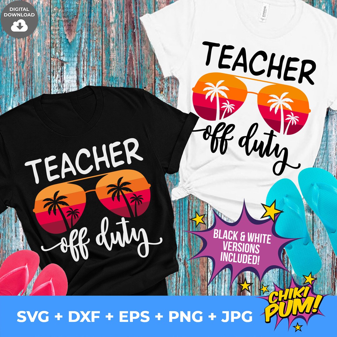 Teacher off Duty SVG PNG: Summer Vacation Design Cut Files (digital ...
