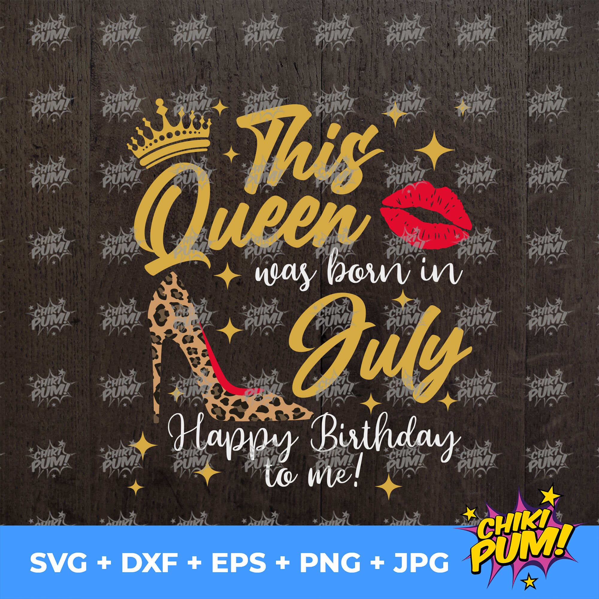 July Birthday Queen SVG PNG: Leopard Heels, Crown Design Cut Files ...