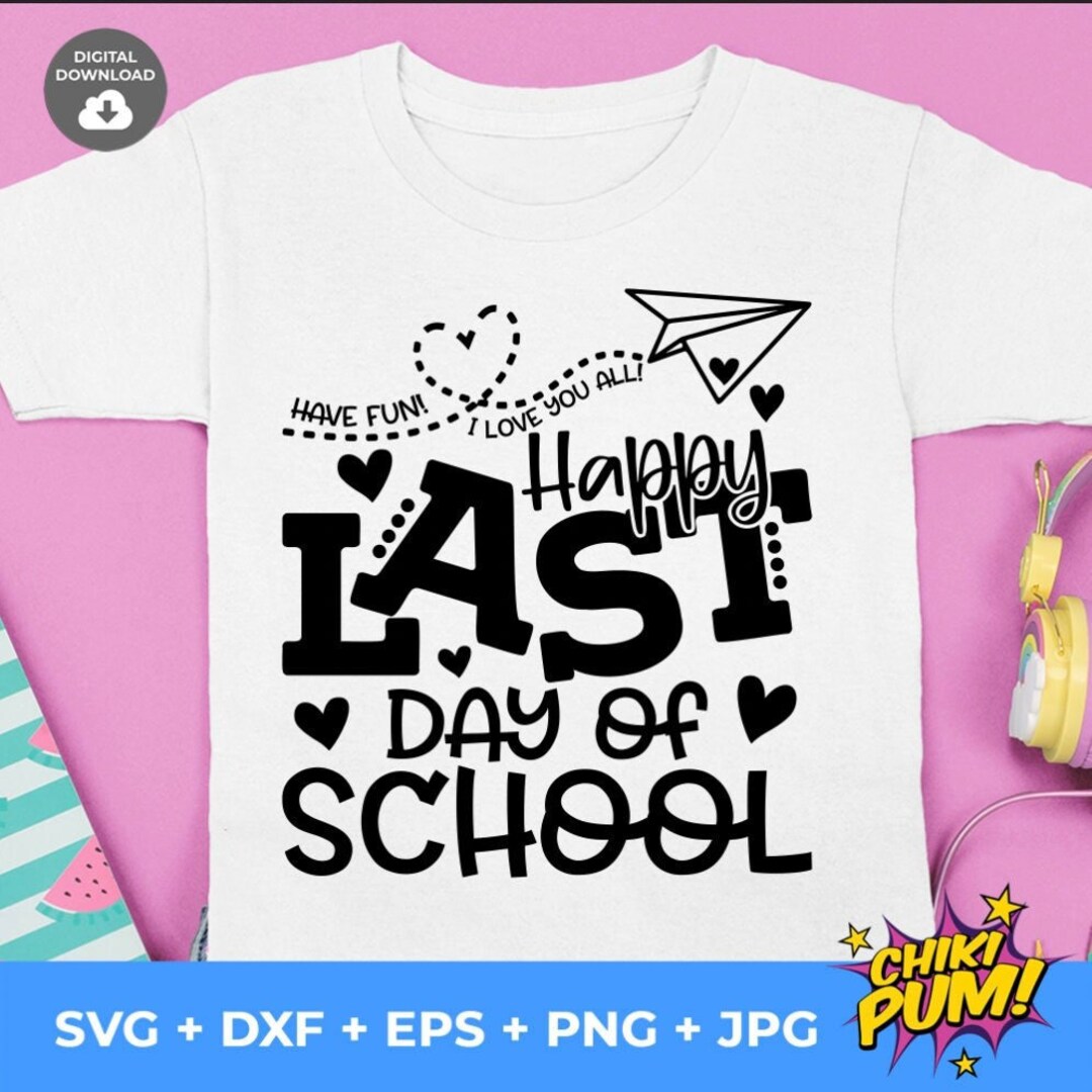 Happy Last Day of School Svg, End of School Svg, Teacher Summer Break ...