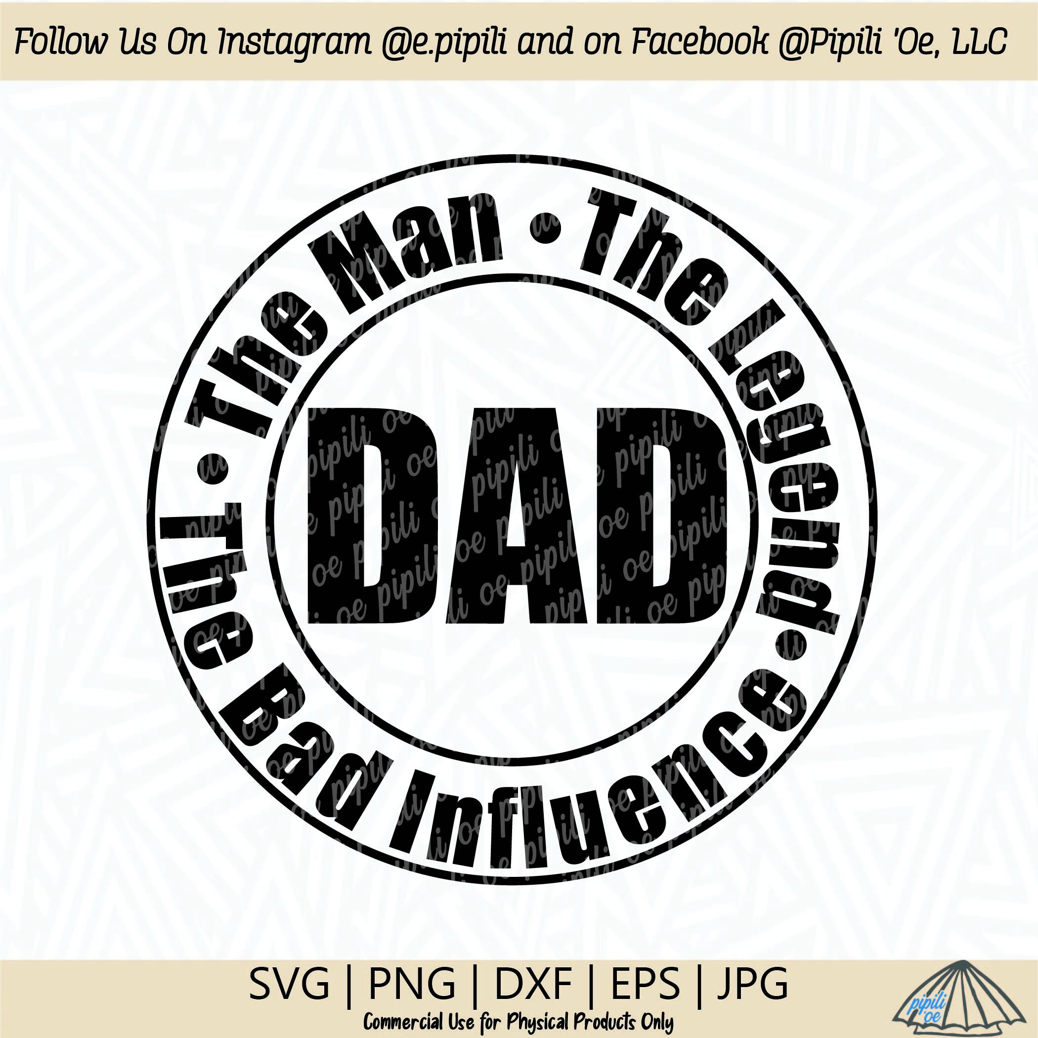 Dad the Man SVG - Dad the Legend SVG - Dad the Bad Influence SVG - Dad ...