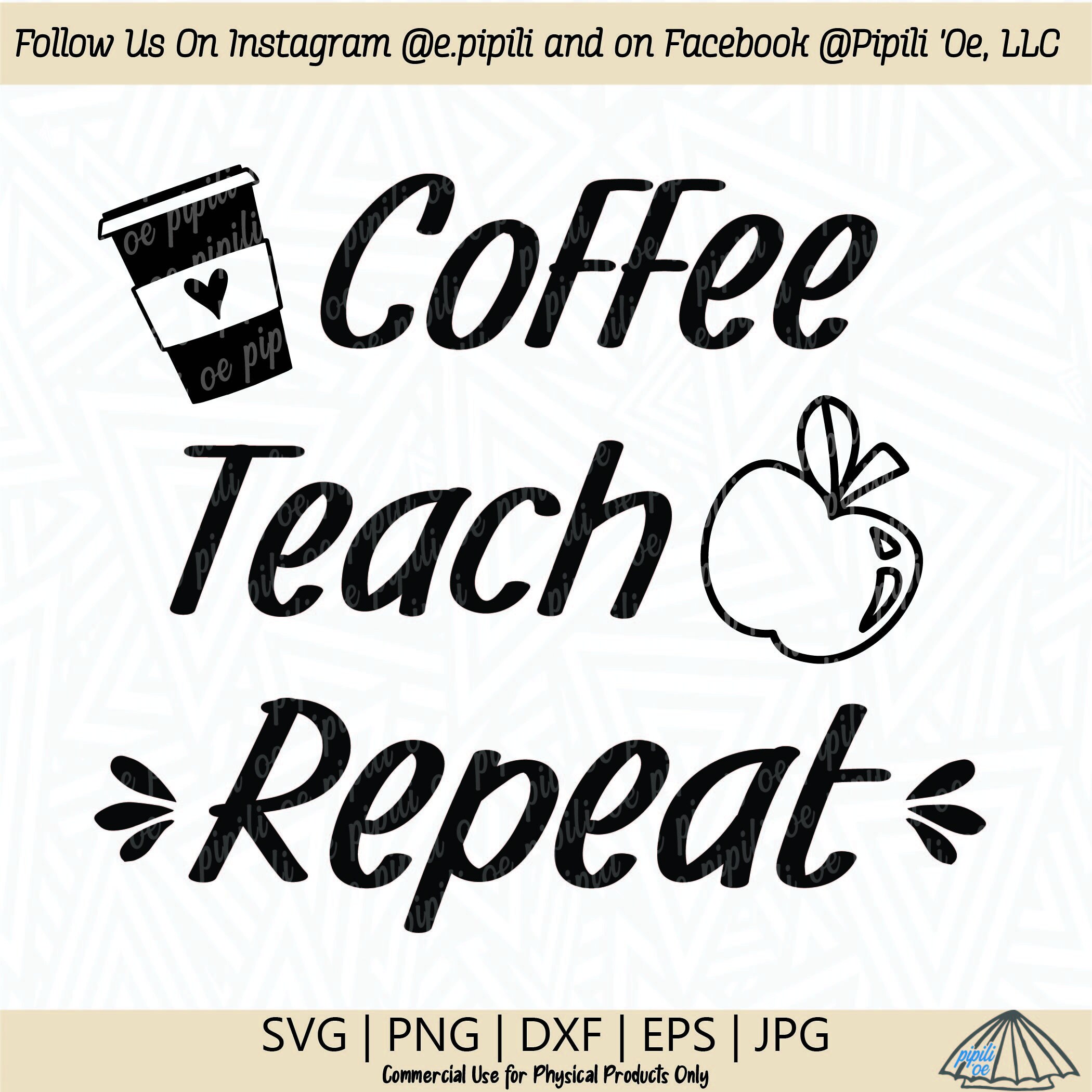Coffee Teach Repeat SVG Teacher Appreciate SVG Teacher SVG | Etsy
