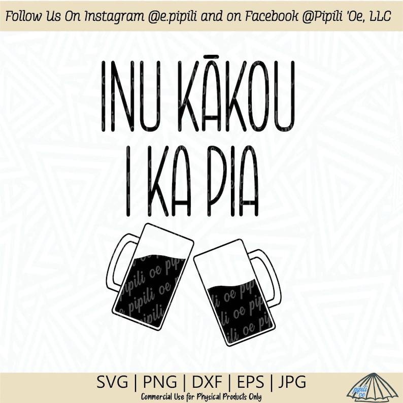 Inu Kakou I Ka Pia SVG - We Drink Beer SVG - Hawaiian SVG - Hawaii Svg ...