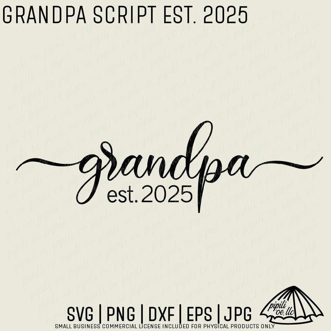 Grandpa Script Est. 2025 SVG - Grandpa SVG - Grandpa Clip Art - New ...