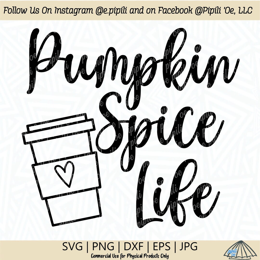 Pumpkin Spice Life SVG - Pumpkin Spice SVG - Pumpkin Drink SVG ...