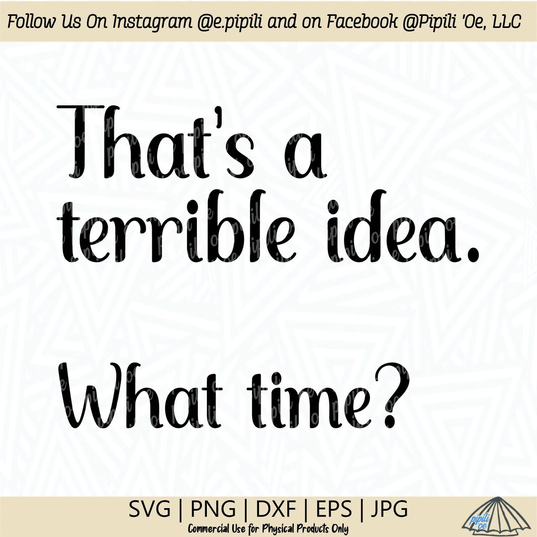 Terrible Idea SVG - Humorous Saying SVG - Funny Saying SVG - Funny ...