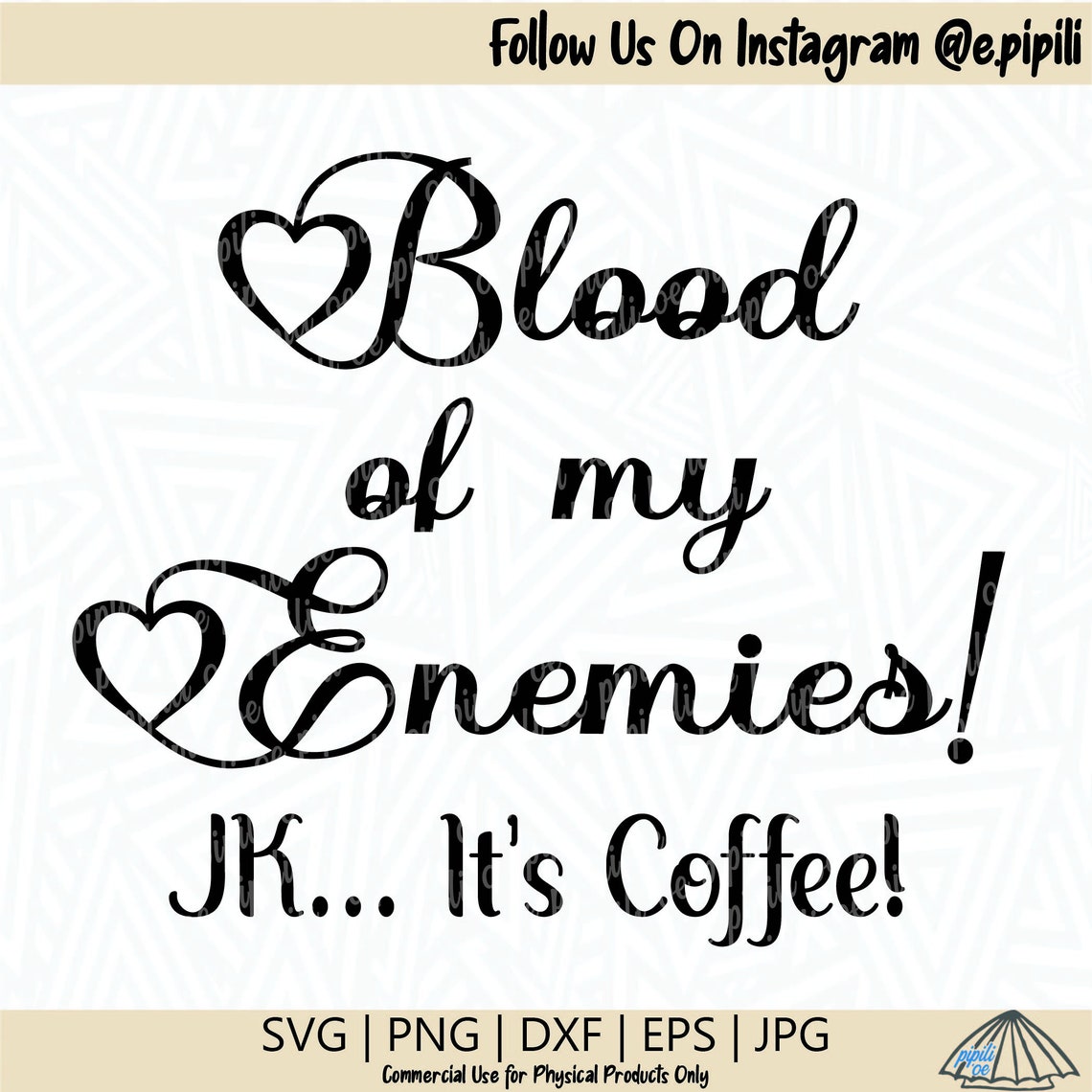 Blood of My Enemies! JK It's Coffee SVG - Coffee SVG - Sayings Svg ...