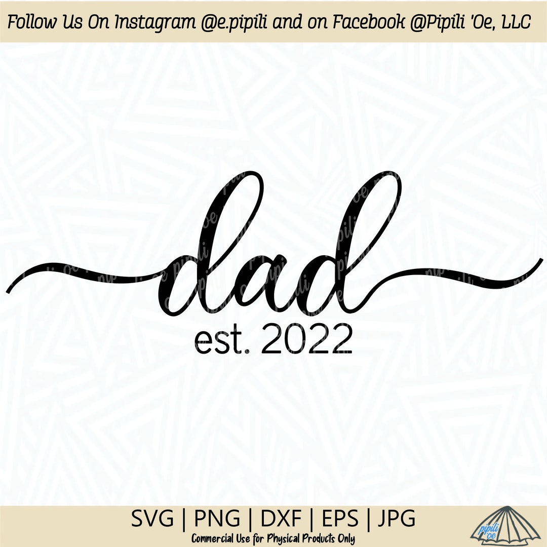 Dad Est. 2022 SVG - Dad SVG - Dad Script SVG - Digital Download - Dad ...