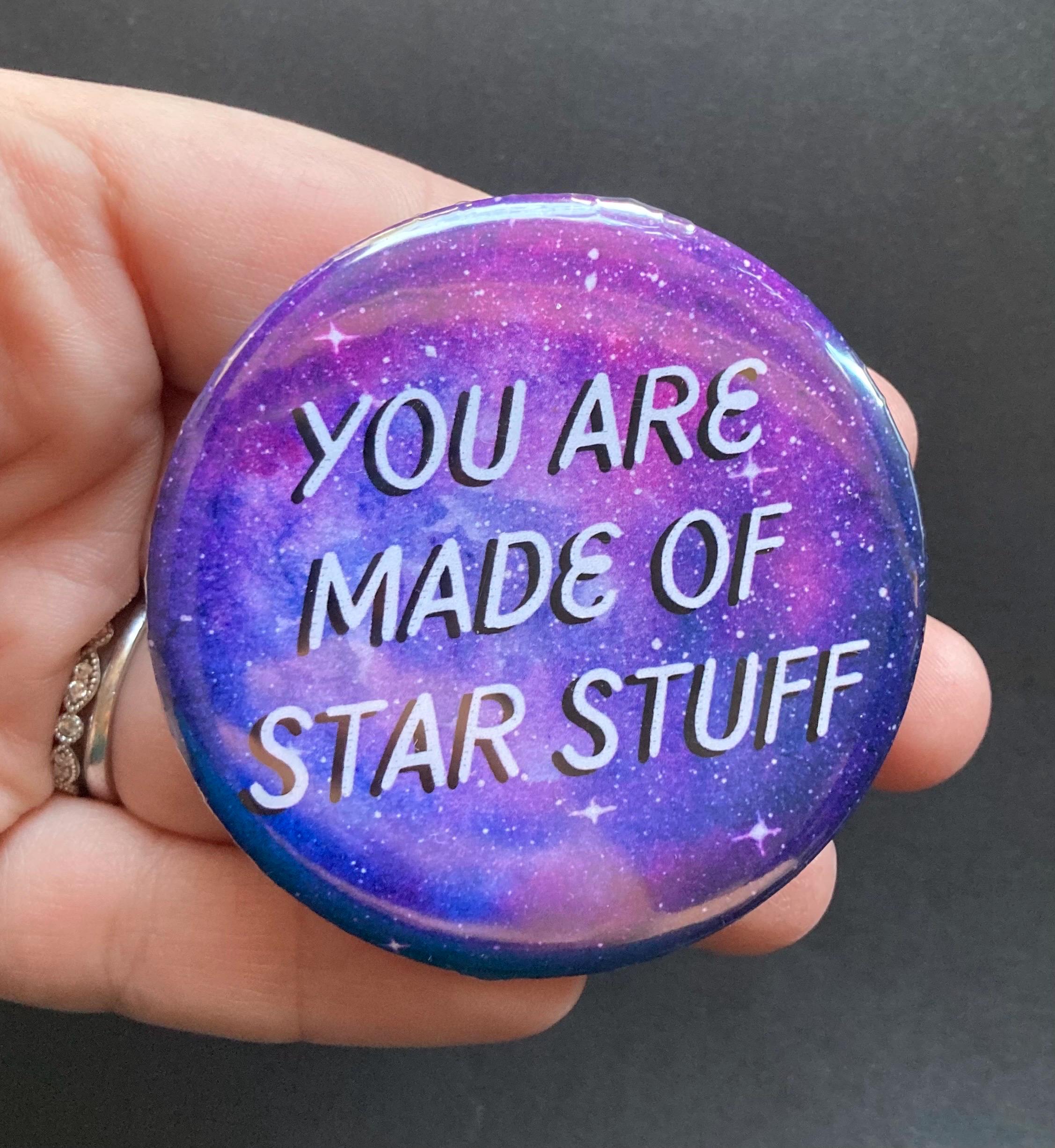 You Are Made of Star Stuff Galaxy Button Magnet 2.25 Inches; Space ...
