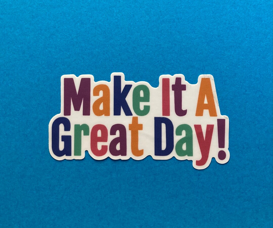 Make It A Great Day Vinyl Kiss Cut Sticker - Etsy