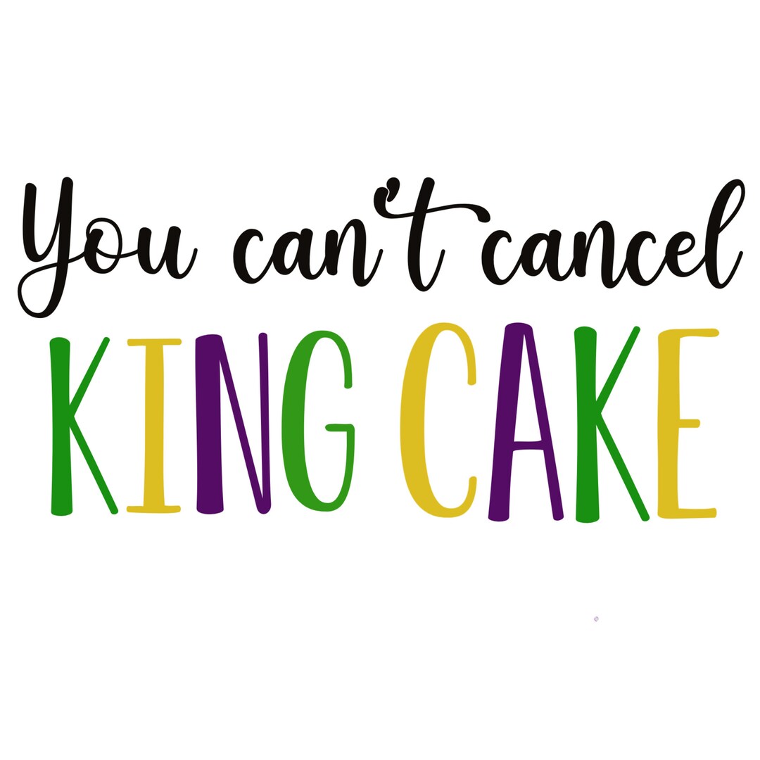 You Cant Cancel KING CAKE - Etsy