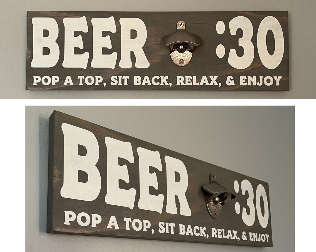 Beer:30 Sign, Pop A Top Sit Back Relax & Enjoy, Beer Opener Sign, Beer ...