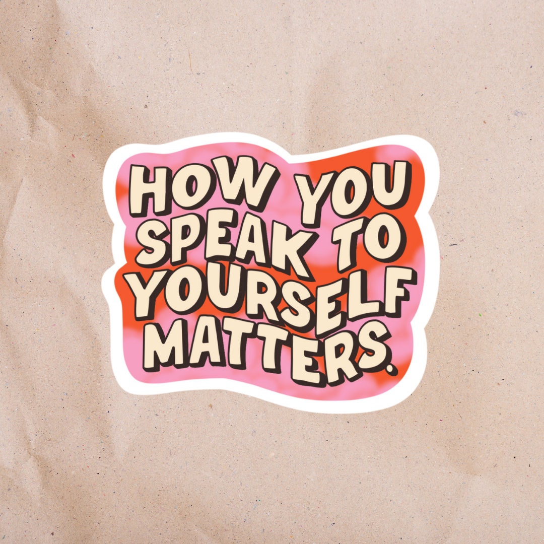How You Speak to Yourself Matters Sticker - Etsy UK