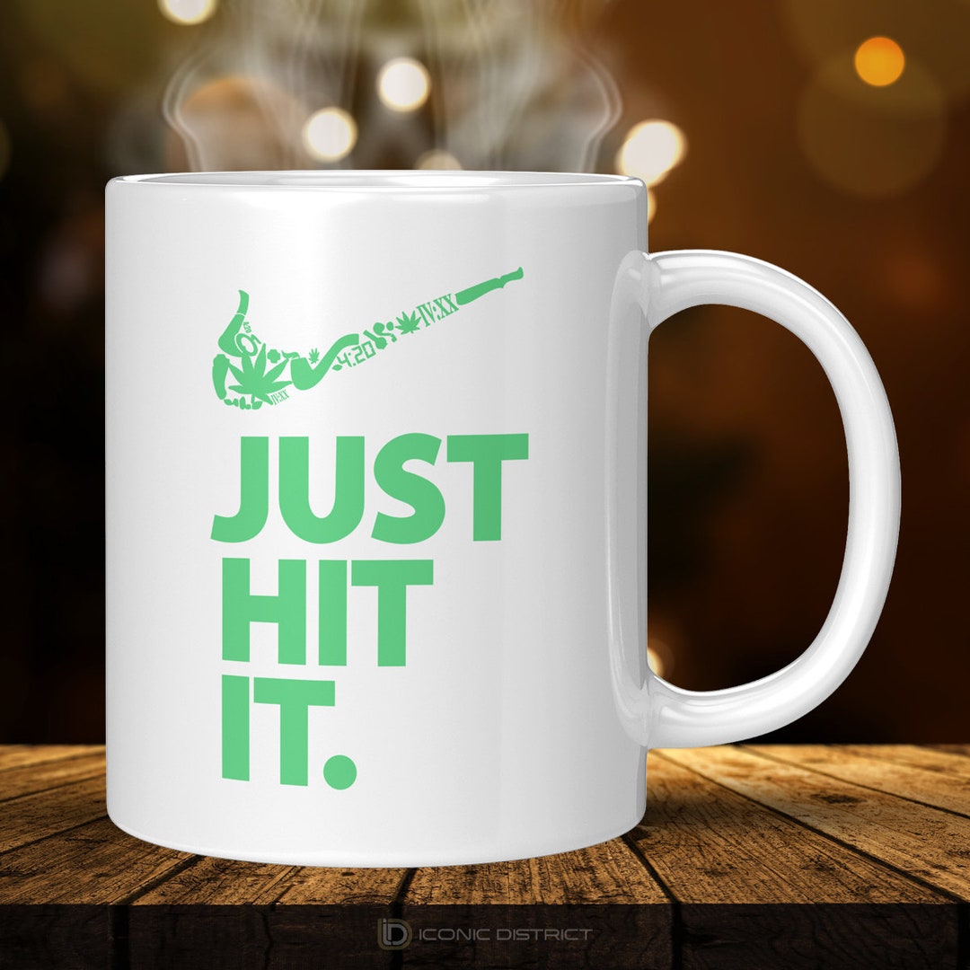 Just Hit It Mug | Marijuana Weed Cannabis 420 Gift - Etsy