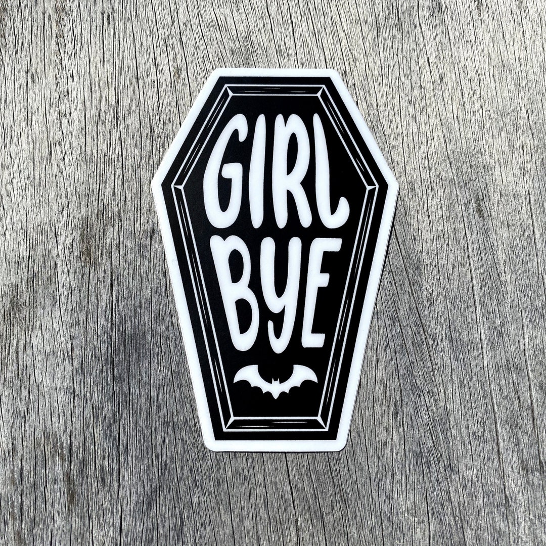 Girl Bye Coffin Sticker - Etsy