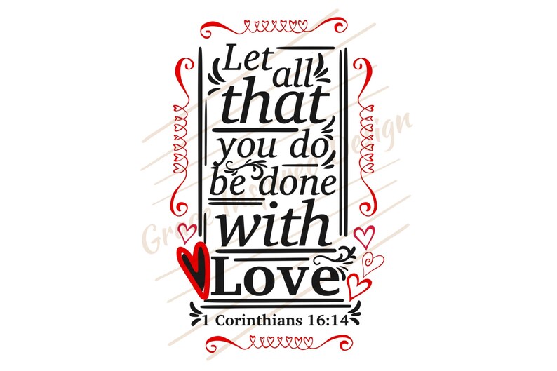 Scripture Picture, 1 Corinthians 16:14 Bible Verse Print, Love ...