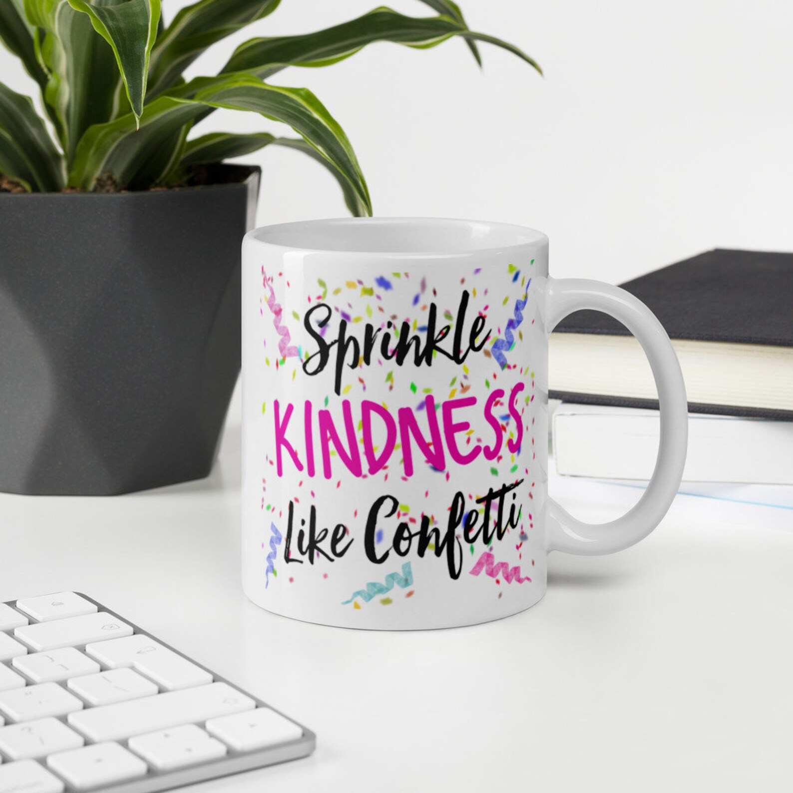 Kindness Mug, Sprinkle Kindness Like Confetti Mug, Kindness Graphic Mug ...