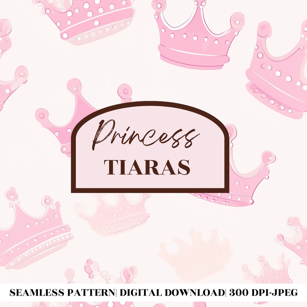Princess Seamless Digital Pattern, Princess Pattern Tiaras, Repeating ...