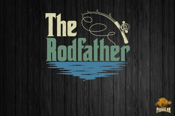 The Rodfather PNG Fishing Rod Fishing Dad Fathers Day | Etsy