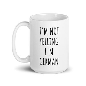 I'm Not Yelling I'm German Coffee Mug | German Gifts | German Mugs ...